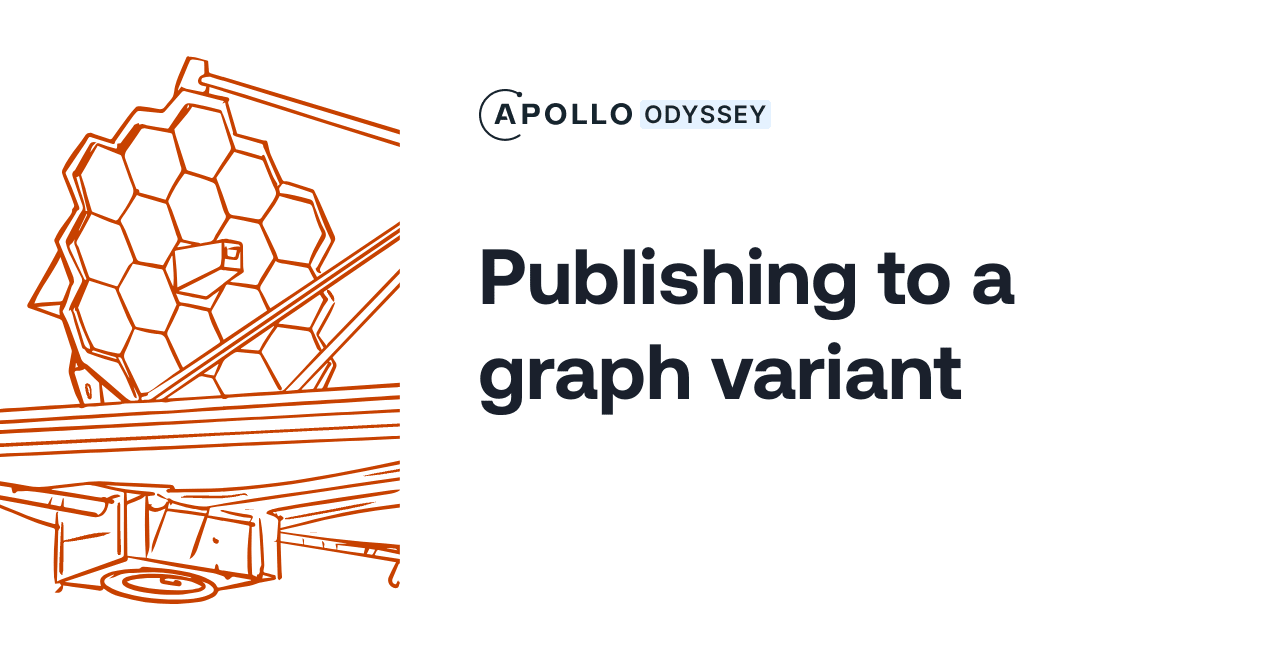 Publishing to a graph variant - GraphQL Tutorials